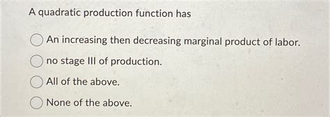 Solved A Quadratic Production Function Hasan Increasing Then