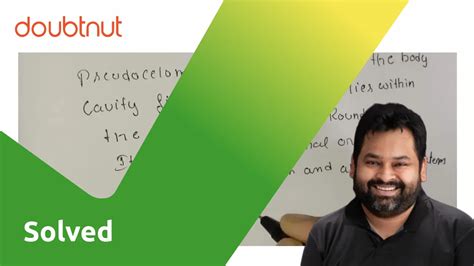 [kannada Solution] What Is A Pseudocoelom Give An Example