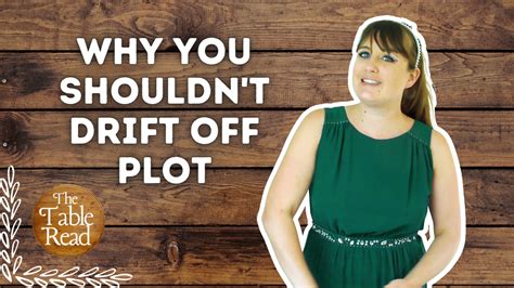Why You Shouldnt Drift Off Plot Video The Table Read Magazine
