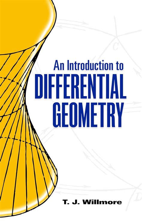 Amazon An Introduction To Differential Geometry Dover Books On Mathematics Willmore T J