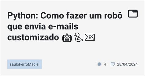 Python Como Fazer Um Robô Que Envia E Mails Customizado 🤖🐍📧
