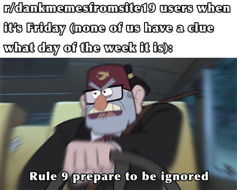 Extra Friendly Reminder That Its Friday Rdankmemesfromsite19