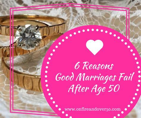 Life 6 Reasons Marriages And Relationships Fail After Age 50 On Fire