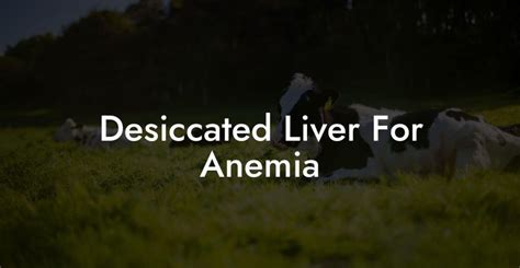 Desiccated Liver Side Effects Beef Liver Powders