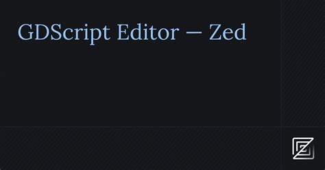 Gdscript Editor — Zed