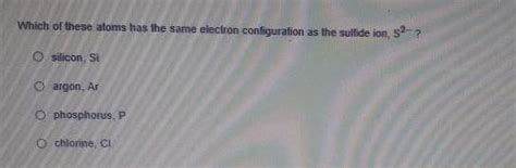 [answered] Which Of These Atoms Has The Same Electron Configuration As