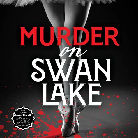 The Deadbolt Coming In February Murder On Swan Lake Summary With A