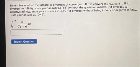 Solved Determine Whether The Integral Is Divergent Or