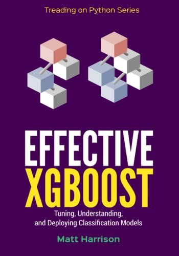 Book Cover Of Effective Xgboost Optimizing Tuning Understanding And Deploying Classification