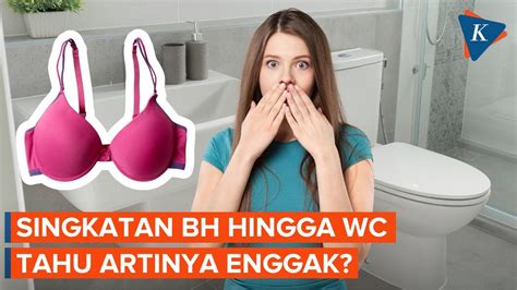 Singkatan BH hingga WC Sering Dipakai, tapi Tahu Artinya Enggak? - YouTube