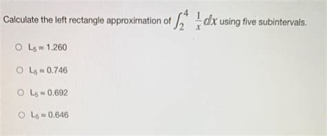 solved calculate the left rectangle approximation of dx