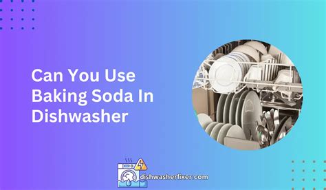 can you use baking soda in dishwasher safe cleaning hacks