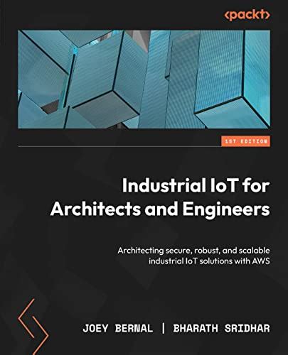 Industrial Iot For Architects And Engineers Architecting Secure