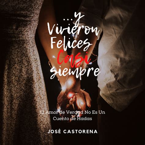 Y Vivieron Felices Casi Siempre