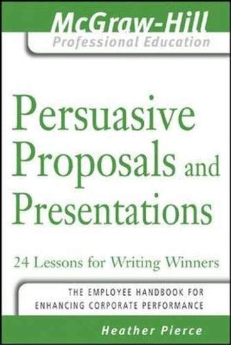 Persuasive Proposals And Presentations 24 Lessons For Writing Winners