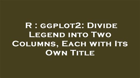 R Ggplot2 Divide Legend Into Two Columns Each With Its Own Title Youtube