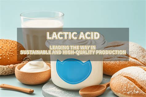 Lactic Acid Leading The Way In Sustainable And High Quality