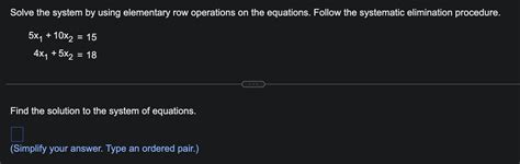 Solved Solve The System By Using Elementary Row Operations Chegg