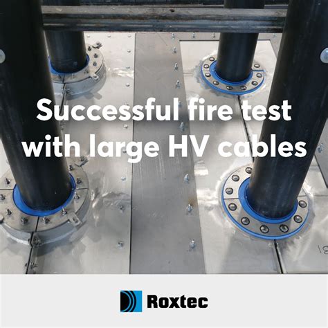 Dnv Verified Roxtec Fire Protection In Test With Large Hv Cables