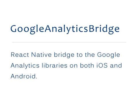 React Native Bridge To The Google Analytics Libraries On Both Ios And Android