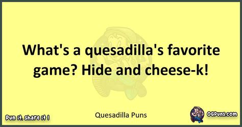 240 Cheesy Quesadilla Puns Thatll Leave You Folded In Laughter