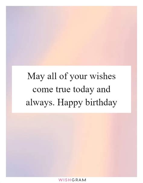May All Of Your Wishes Come True Today And Always Happy Birthday