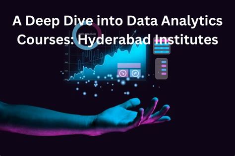 A Deep Dive Into Data Analytics Courses Hyderabad Institutes