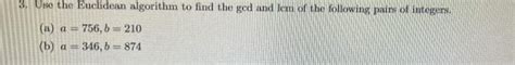 Solved 3 Use The Euclidean Algorithm To Find The Gcd And