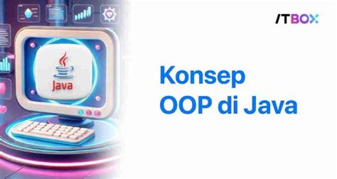 Mengenal Oop Java Konsep Oop Dan Penerapannya Dalam Pemrograman
