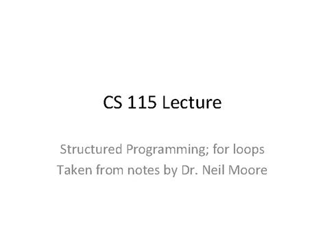 Cs 115 Lecture Structured Programming For Loops Taken