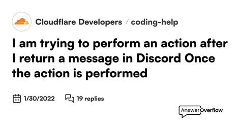 I Am Trying To Perform An Action After I Return A Message In Discord Once The Action Is