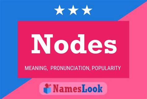 Nodes Meaning Pronunciation Origin And Numerology Nameslook