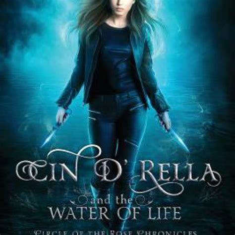 Cin Drella And The Water Of Life Circle Of The Rose Chronicles Book