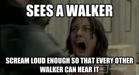 Sees A Walker Scream Loud Enough So That Every Other Walker Can Hear It Maggie Logic Quickmeme