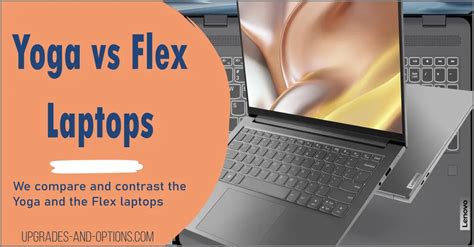 Lenovo Yoga Vs Flex Laptops What S The Difference Upgrades And Options