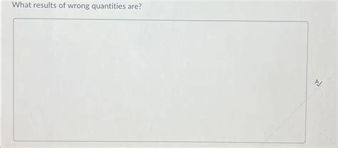 solved what results of wrong quantities area