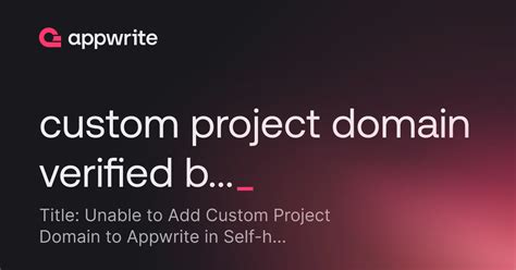 Custom Project Domain Verified But Not Showing Up Threads Appwrite