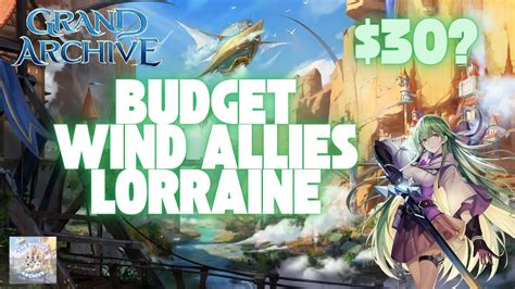 Budget Wind Allies Lorraine L Grand Archive Deck Tech Youtube