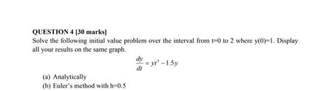 Solved Question 4 30 Marks Solve The Following Initial