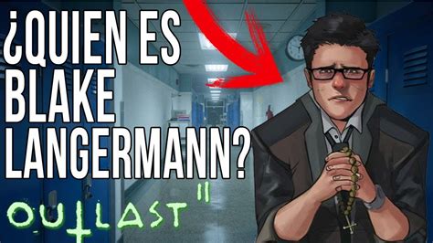¿quién Es Blake Langermann Historia Y Curiosidades Outlast 2 Youtube