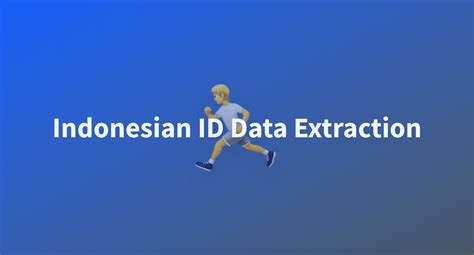 Indonesian Id Data Extraction A Hugging Face Space By Esraa Abdelmaksoud