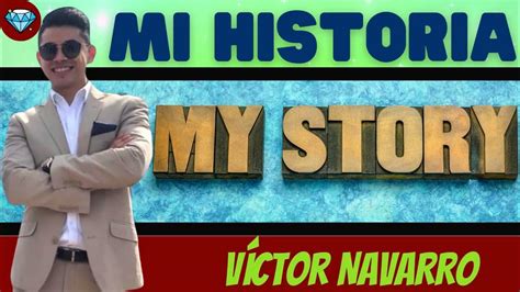 Mi Historia 💎 Víctor Navarro Emprendedores Negocio Digital Mlm Network