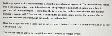 Solved Write A Program With A Method Named Iseven That