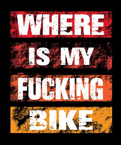 Where Is My Fucking Bike Digital Art By Steven Zimmer Pixels