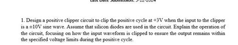 Design A Positive Clipper Circuit To Clip The Positive Cycle At 3 V Whe