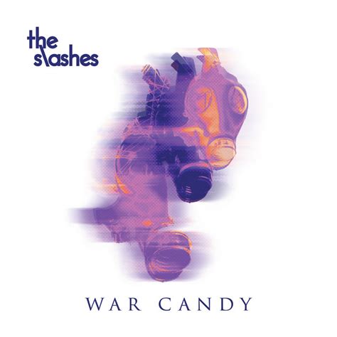 War Candy The Slashes