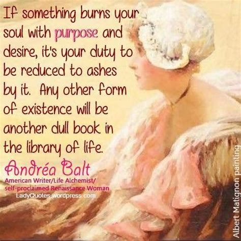 Andréa Balt Quote ~ Purpose Balt Female Pictures Renaissance Women