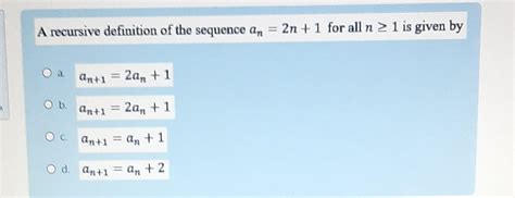 Solved A Recursive Definition Of The Sequence An2n1 For