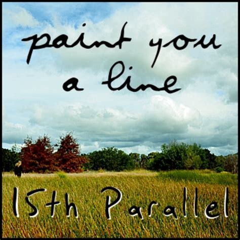 Paint You A Line 15th Parallel