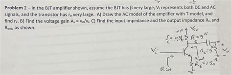 Solved Problem In The BJT Amplifier Shown Assume The Chegg